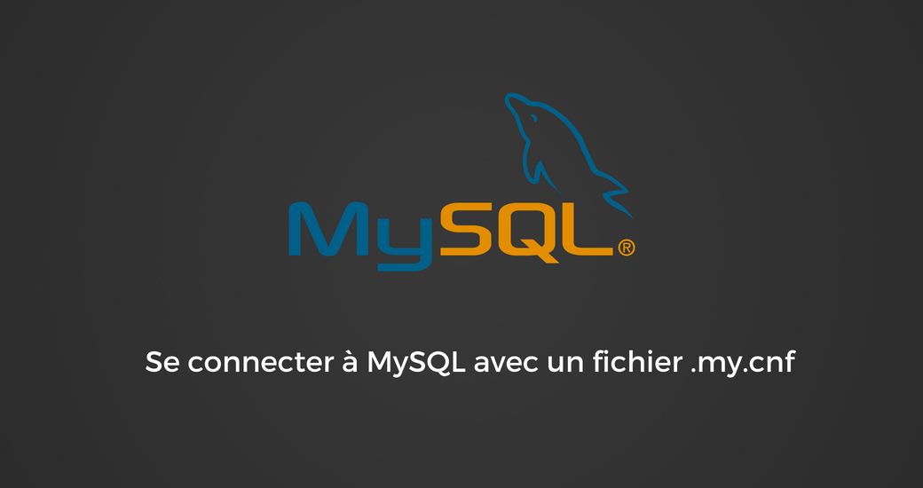 Se connecter à MySQL avec un fichier .my.cnf - VirtuBox